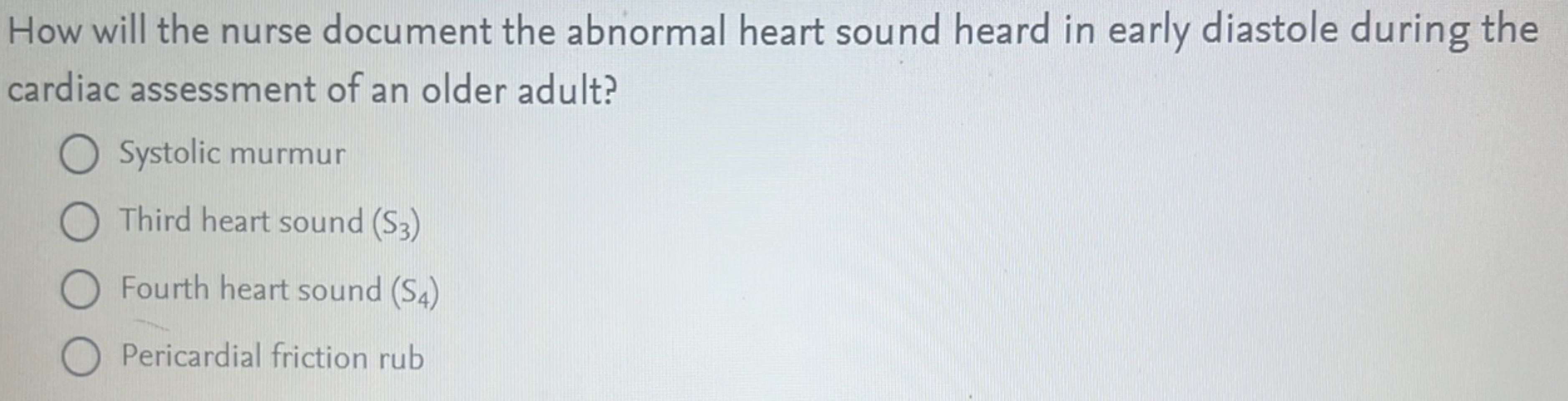 Solved: How will the nurse document the abnormal heart sound he