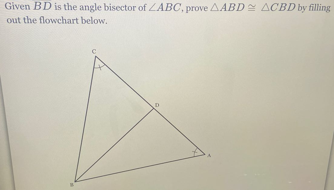 Given B D is the angle bisector of A B C prove A B D C B D by fill| TutorEva
